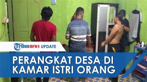 Perangkat Desa Kepergok Tanpa Busana Di Kamar Istri Orang Tak Mau