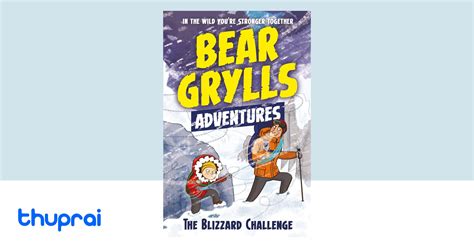 Buy A Bear Grylls Adventure 1 Blizzard Challenge In Nepal Thuprai