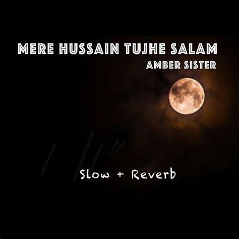 Amber Sister Mere Hussain Tujhe Salam Iheart