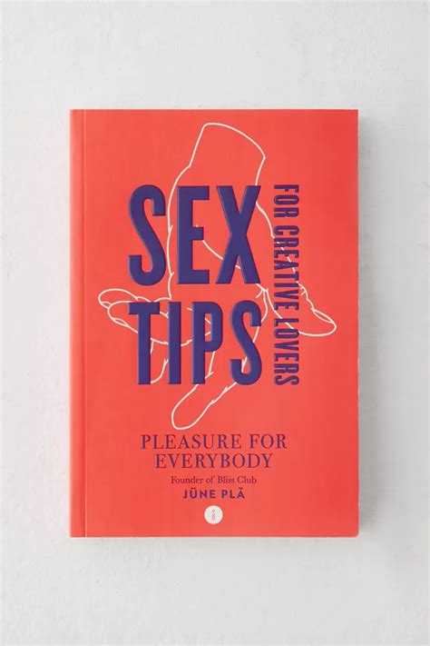 Sex Tips For Creative Lovers Pleasure For Everybody By Jüne Plã