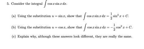 Solved 5 Consider The Integral Cosxsinxdx A Using The Chegg