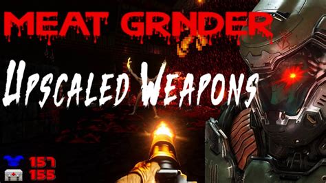 MEATGRINDER Neural Upscale HQ Weapons YouTube