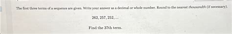 solved the first three terms of a sequence are given write
