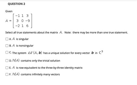 SOLVED QUESTION 2 Given 1 1 3 A 3 0 9 2 1 6 Select All True