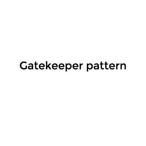 Gatekeeper Pattern
