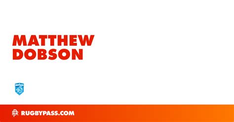 Matthew Dobson Rugby Bio News Stats Age Height And Team Rugbypass