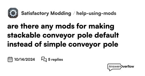 Are There Any Mods For Making Stackable Conveyor Pole Default Instead