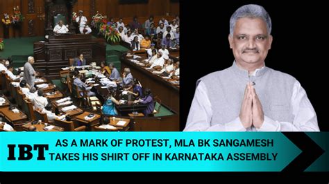 Congress Mla From Bhadravathi Bk Sangamesh Takes His Shirt Off In The