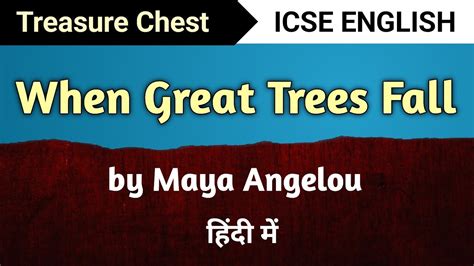When Great Trees Fall Poem Icse Treasure Chest Class 10 Maya
