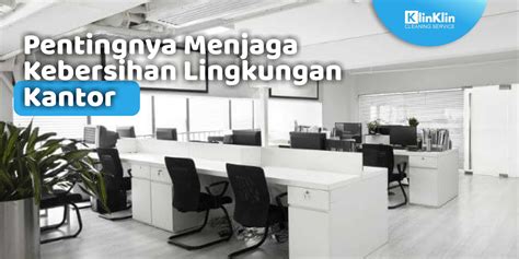 Inilah Pentingnya Menjaga Kebersihan Lingkungan Kantor KlinKlin