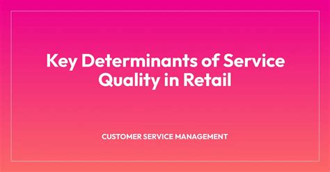 Key Determinants Of Service Quality In Retail Retail Town