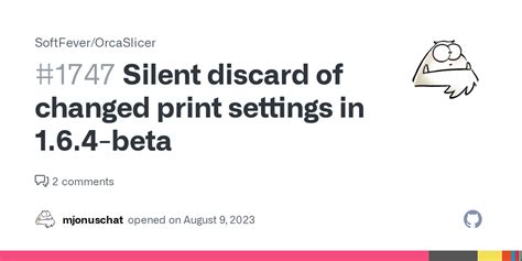 Silent Discard Of Changed Print Settings In 1 6 4 Beta Issue 1747