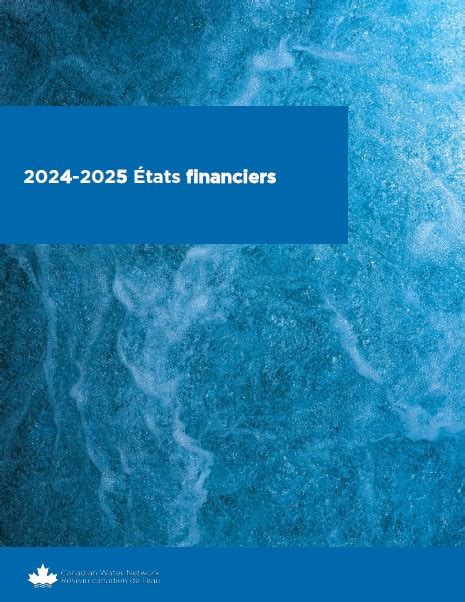 États Financiers 2024 2025 Réseau Canadien De Leau