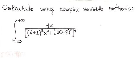 solved calculate 00 s using complex variable methods dx