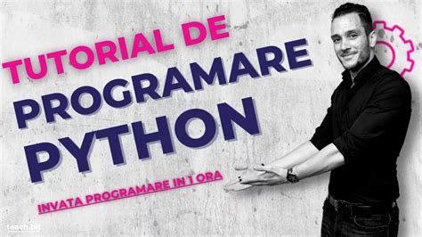 Tutorial Complet De Programare Cu Python Pentru Incepatori TeachBit Ro