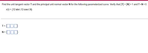 Solved Find The Unit Tangent Vector T And The Principal Unit Chegg Com