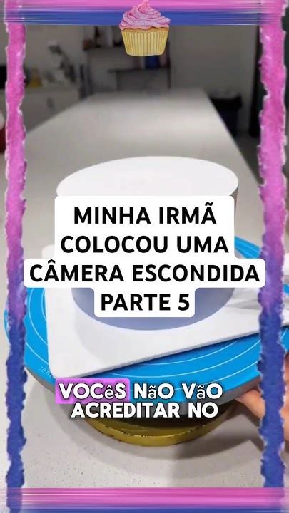 Minha IrmÃ Colocou Uma CÂmera Escondida Parte 5 Youtube