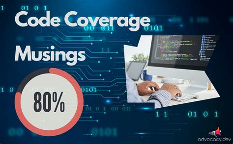 musings on code coverage advocacy dev