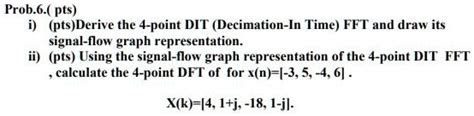 Solved Prob6 Pts I Derive The 4 Point Dit Decimation In Time Fft