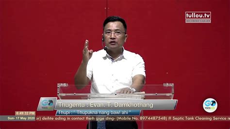 Evan T Damkhothang Thupukna Nang Bawl Ahi May 17 2020 Youtube