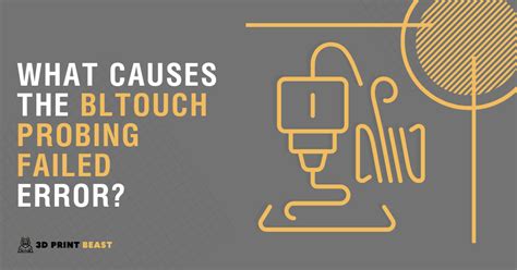 What Causes The Bltouch Probing Failed Error How To Fix 3d Print