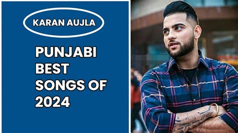 Karan Aujla Latest Punjabi Songs 2024 Best Song Karan Aujla Hit