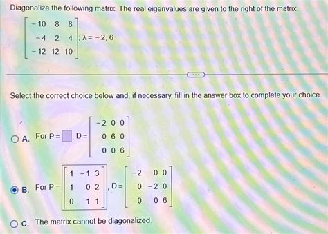 Solved Diagonalize the following matrix. The real | Chegg.com