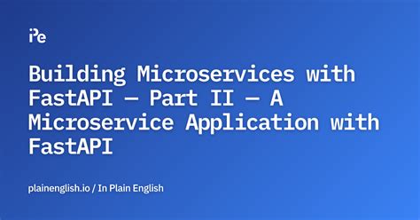 Building Microservices With Fastapi — Part Ii — A Microservice