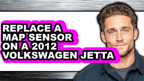 How To Replace A Map Sensor On A 2012 Volkswagen Jetta Full Guide Youtube