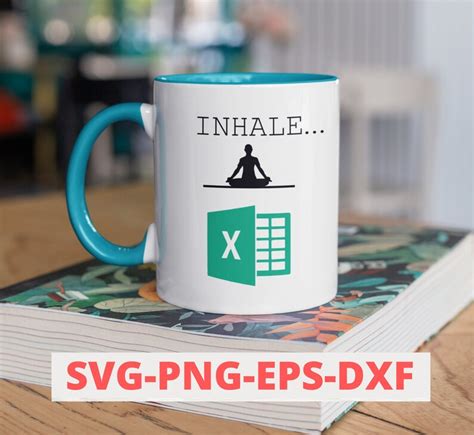 Excel Mug Svg Inhale Excel Mug Svg Freak In The Sheets Svg