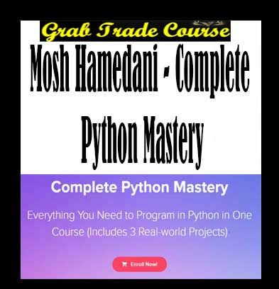Mosh Hamedani Complete Python Mastery Grab Trade Course