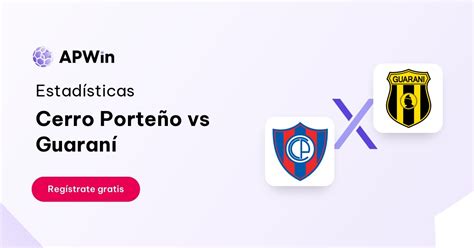 Cerro Porteño Vs Guaraní Estadísticas 01122023 Apwin