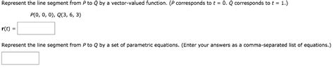 Solved Represent The Line Segment From P To Q By A