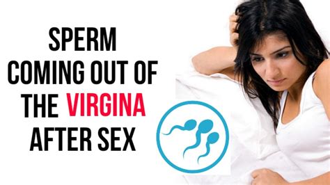 Sperm Leaking From The V J Is It Normal Youtube
