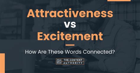 Attractiveness Vs Excitement How Are These Words Connected