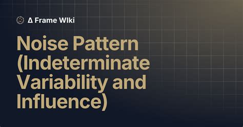 Noise Pattern Indeterminate Variability And Influence ∆ Frame Wiki