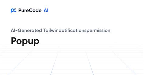 Build Great Tailwindotificationspermission Popup Components Faster Using Ai Tools