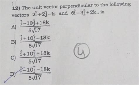 12 The Unit Vector Perpendicular To The Following Vectors 2i2j −k And