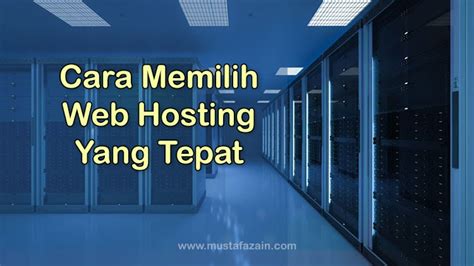 Cara Memilih Web Hosting Yang Tepat