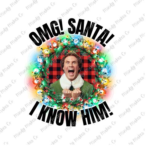 Elf Will Ferrell Santa I Know Him
