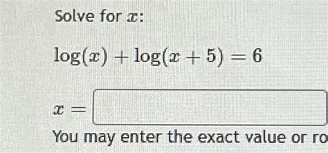 Solved Solve For X ﻿logxlogx56xyou May Enter The