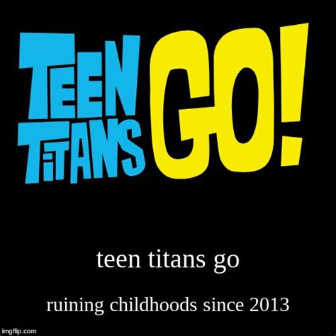 Teen Titans Go Imgflip