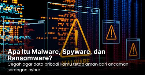 Apa Itu Malware Spyware Dan Ransomware