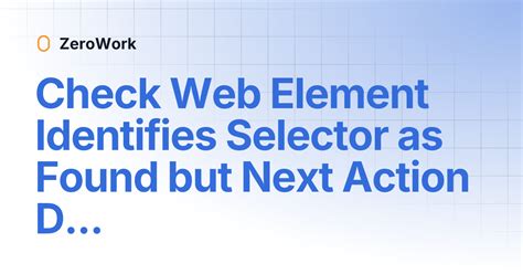 Check Web Element Identifies Selector As Found But Next Action Does Not