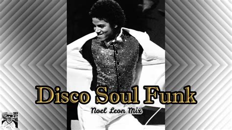 70s And 80s Disco Funk Soul Classics Mix 153 Dj Noel Leon 😎 Youtube