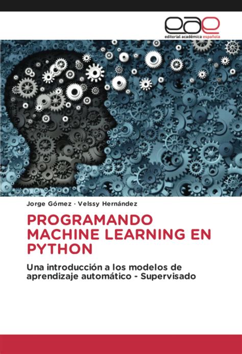 Programando Machine Learning En Python Una Introducción A