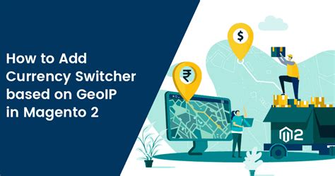 How To Add Currency Switcher Based On Geoip In Magento 2