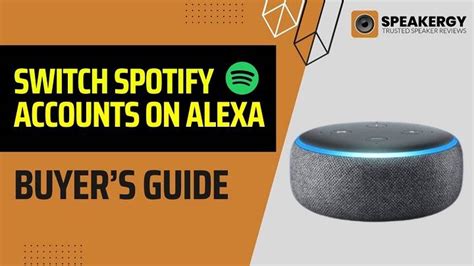 How To Use Multiple Spotify Accounts On Alexa A Comprehensive Guide
