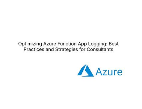 Optimizing Azure Function App Logging Best Practices And Strategies Daniel Njoku Posted On