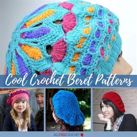 20 Cool Crochet Beret Patterns Crochet Beret Pattern Crochet For